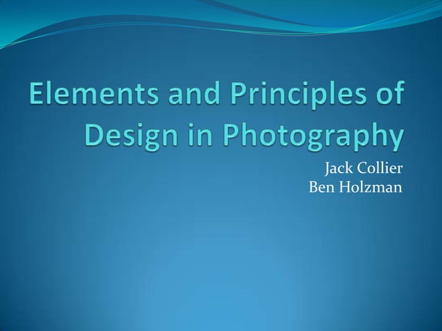 Elements and principles of design in photography....Ben Holzman Jack ...