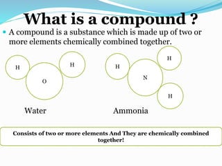 Elements,compounds and mixtures | PPTX