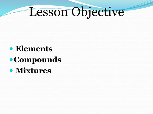 Elements,compounds and mixtures | PPTX