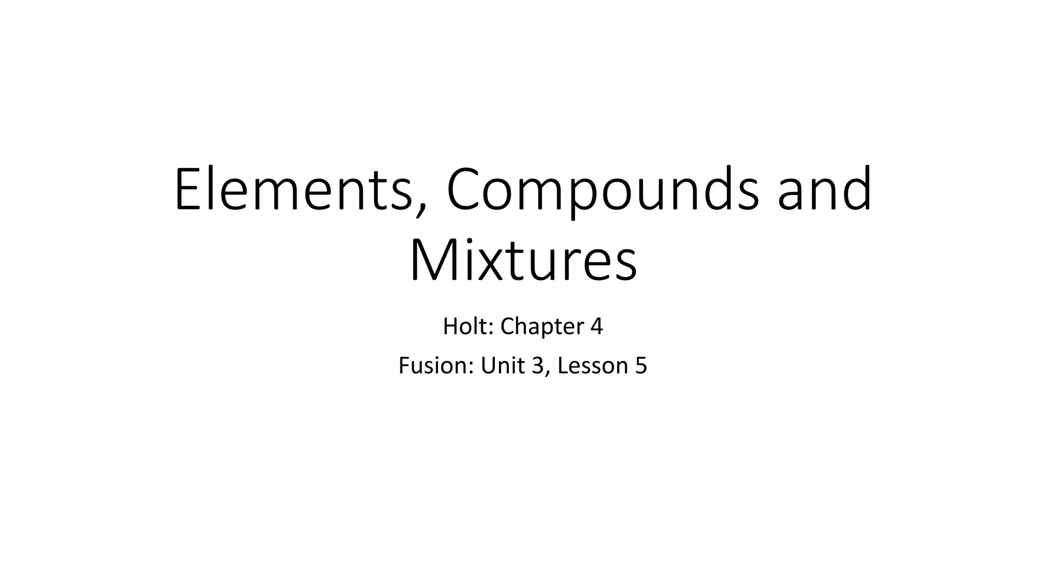 Elements compounds and mixtures notes | PPT