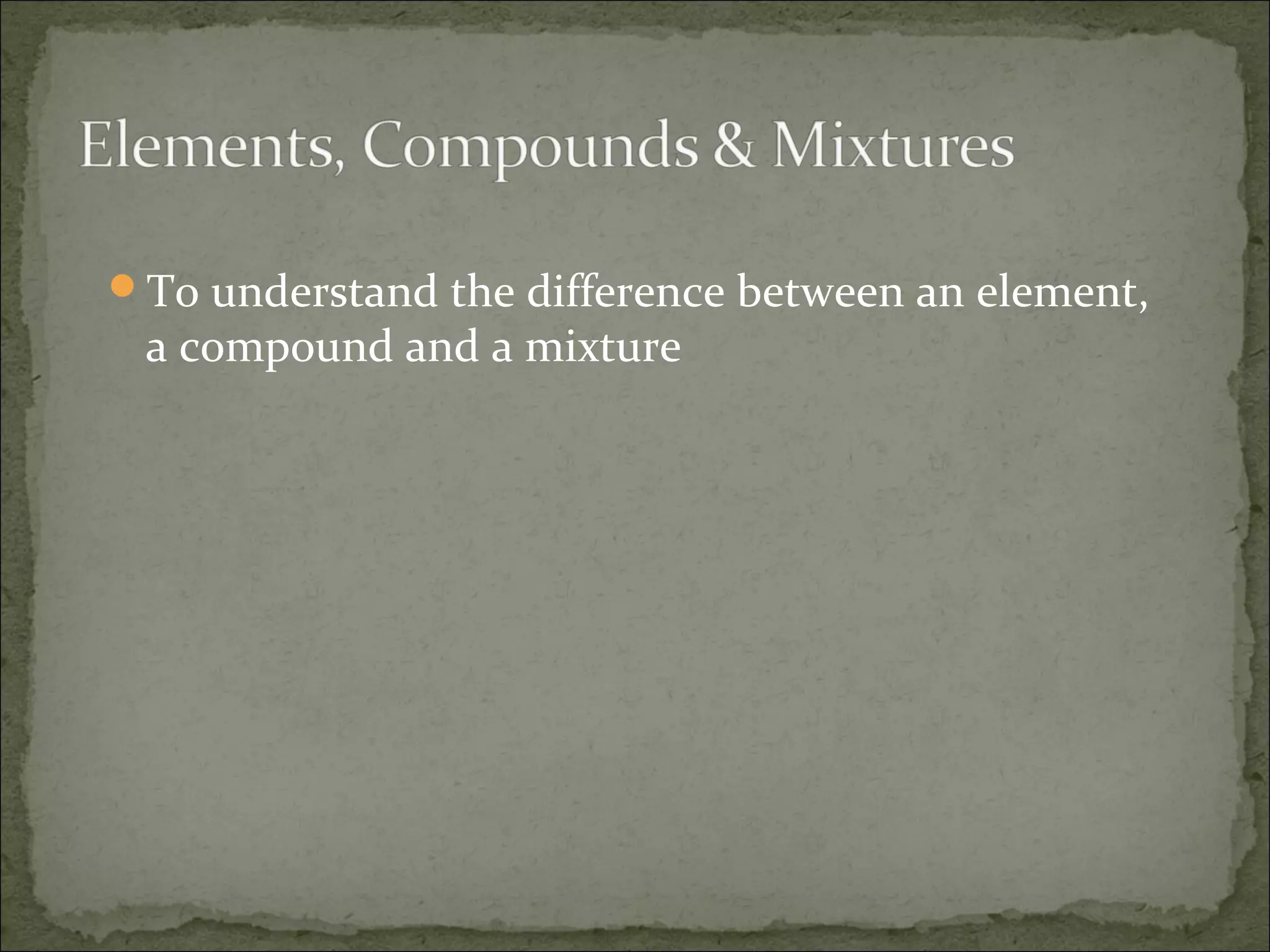 Elements, compounds & mixtures | PPT