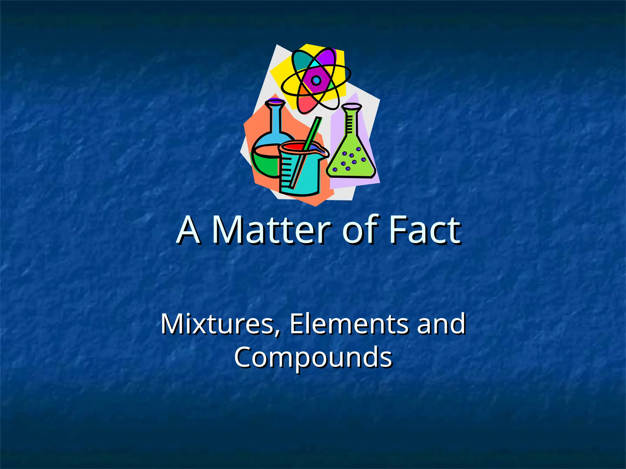 Chemistry elements_compounds_mixtures.ppt