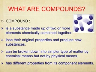 Elements, Compounds and Mixtures | PPTX | Chemistry | Science