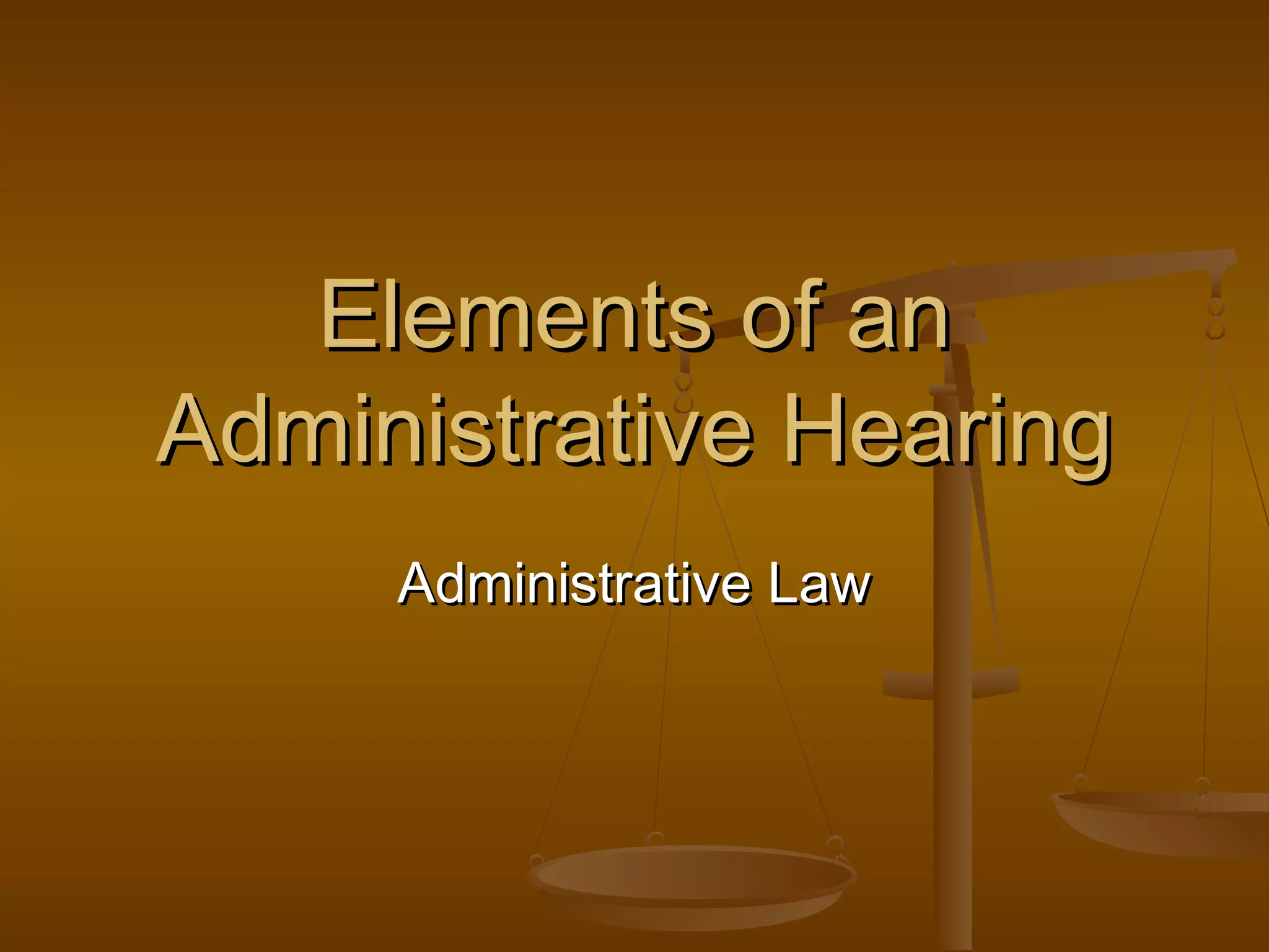 Elements of an administrative hearing | PPT