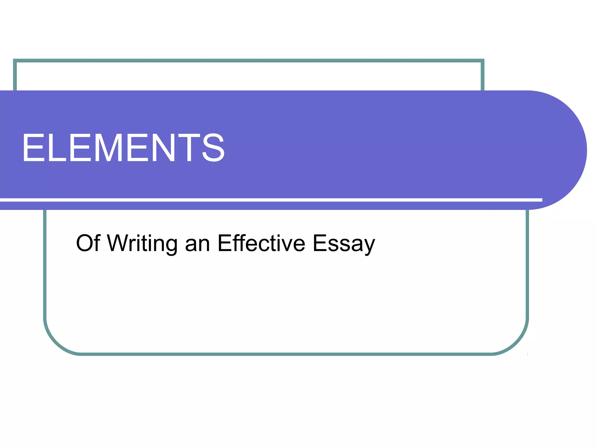 Elements of an effective essay | PPT