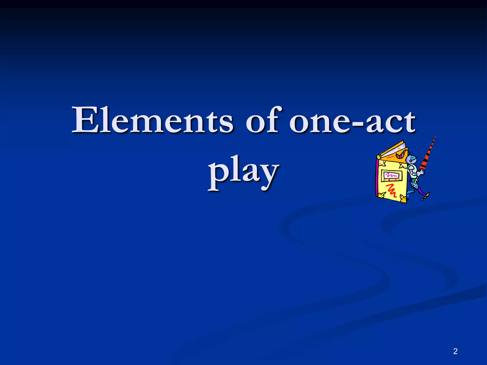 Elements Of A One Act Play ppt