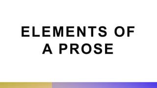 Elements of a Prose | PPTX