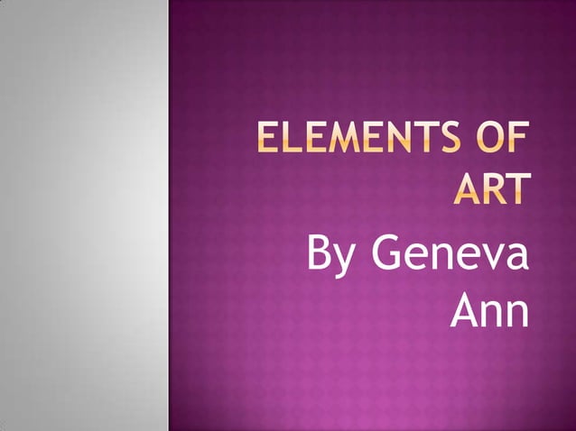 Elements of art | PPTX | Design | Fine Art