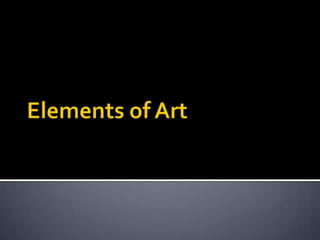 Elements of art | PPTX | Design | Fine Art