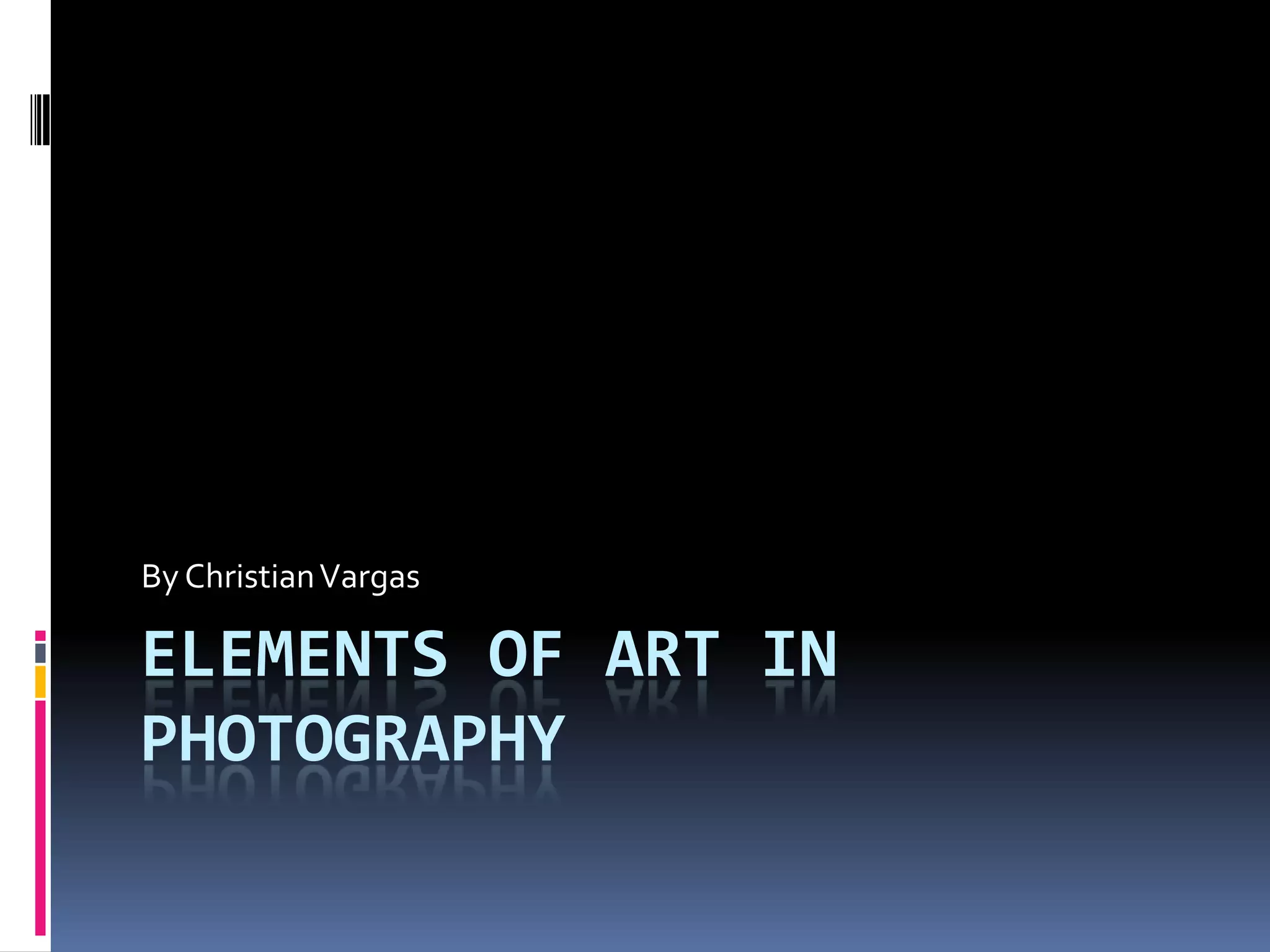 Elements of art in photography | PPTX