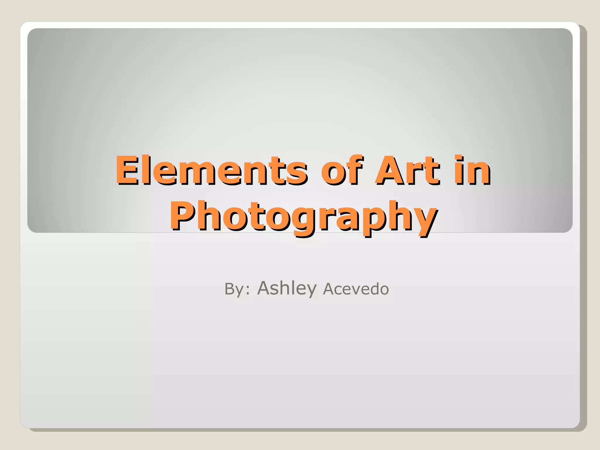 Elements of art in photography aa | PPT