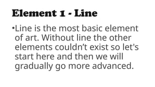 elements of arts.pptx FOR MAPEH 10 FIRST GRADING PERIOD | PPTX