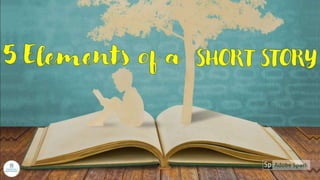 ELEMENTS OF A SHORT STORY Powerpoint.pptx
