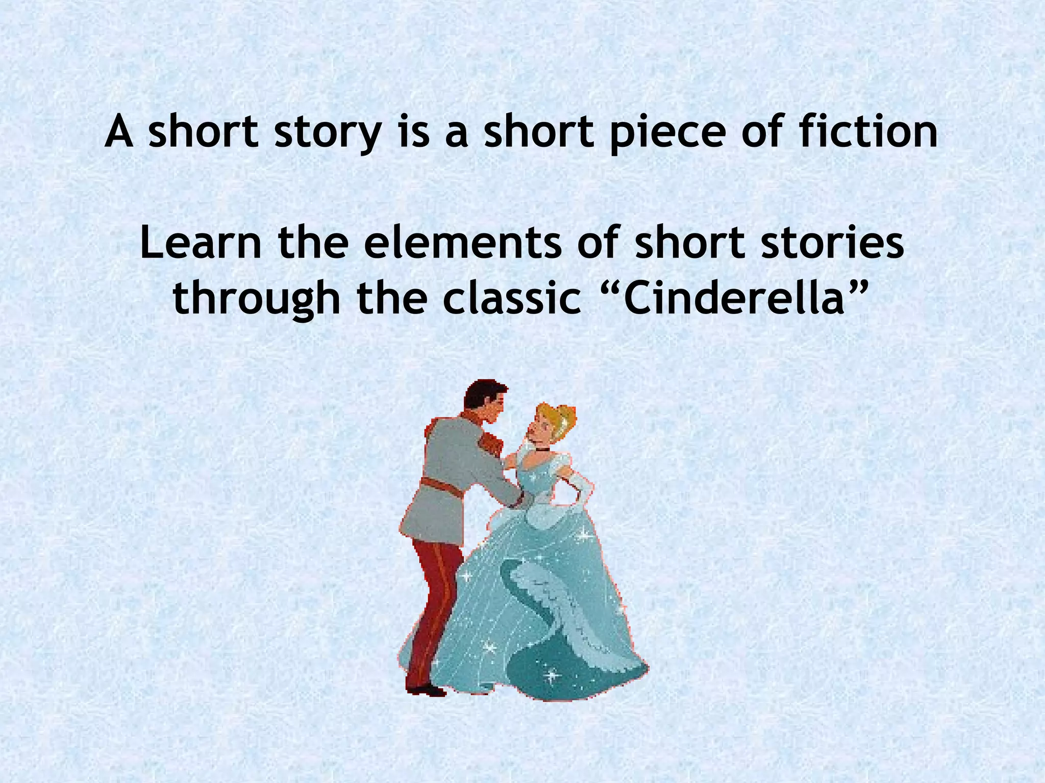 Elements of a short story with cinderella examples | PPT