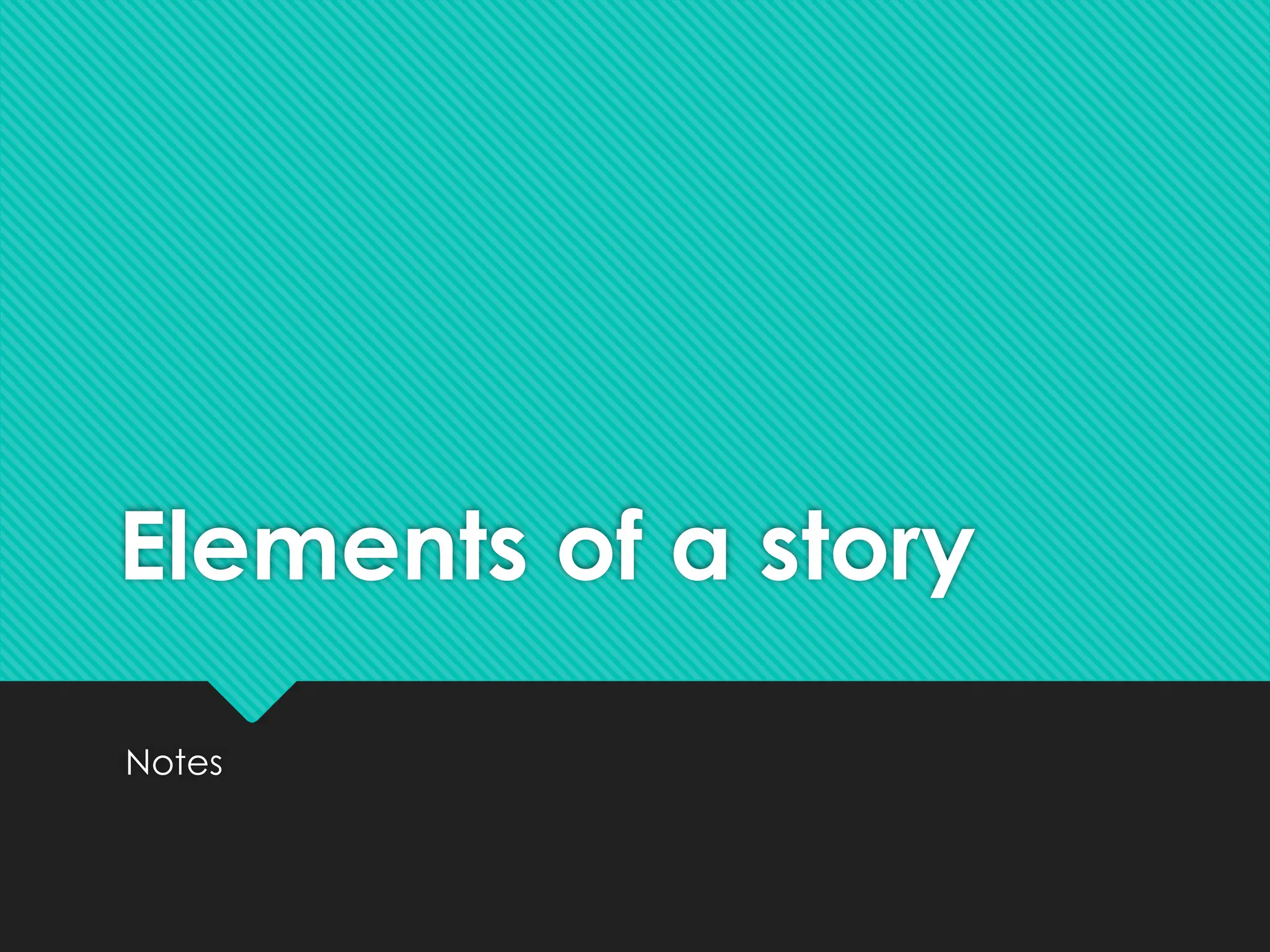 Elements of a Story for Educational Purposes | PPT