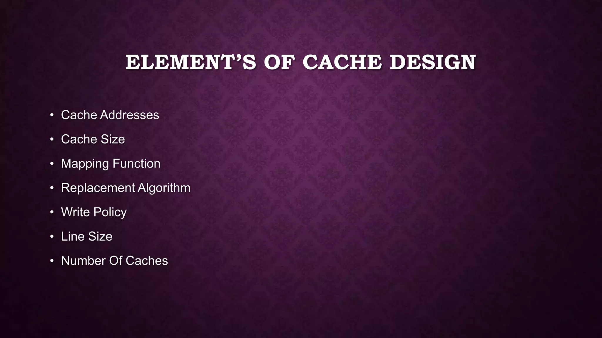 Elements of cache design | PPTX