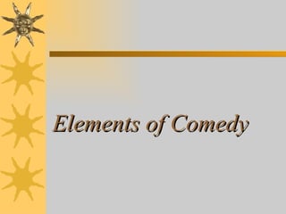 Elements of comedy | PPT
