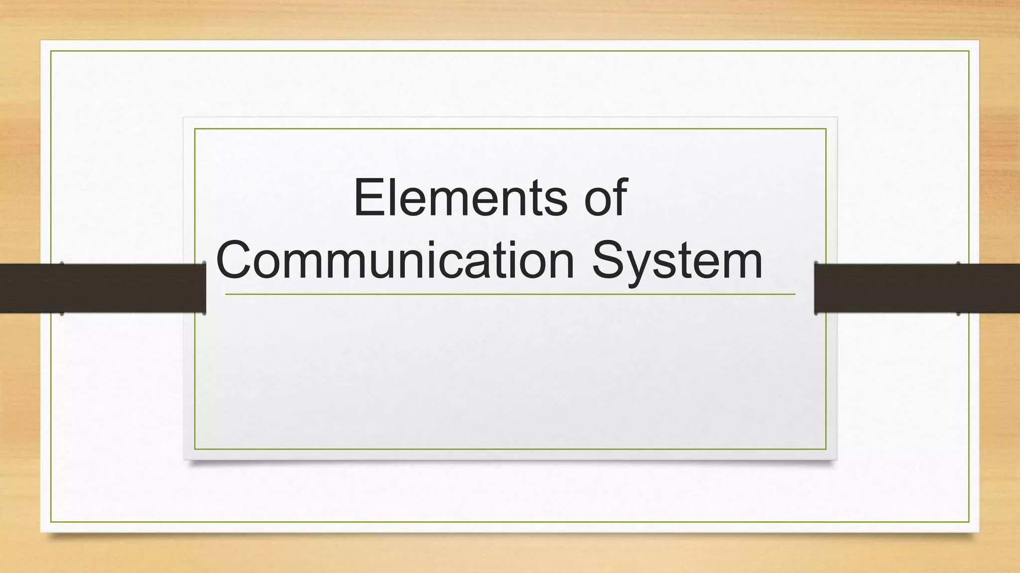 Elements of Communication System.pptx