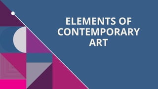Contemporary Philippine Art, Elements of contemporary art.pptx