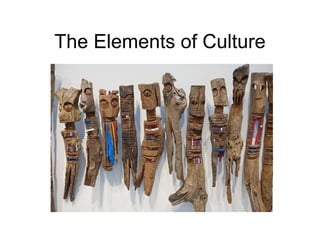 The Elements of Culture: Key Concepts | PPT