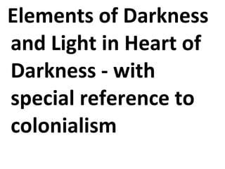 Elements of Darkness and Light in the Heart of Darkness with Special ...