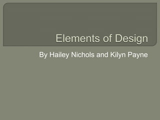 Elements of Design by Hailey Nichols | PPT