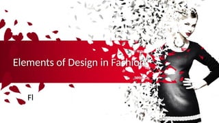 Elements of fundamental components Design in Fashion.pptx