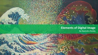 Elements of digital images day06 | PPT