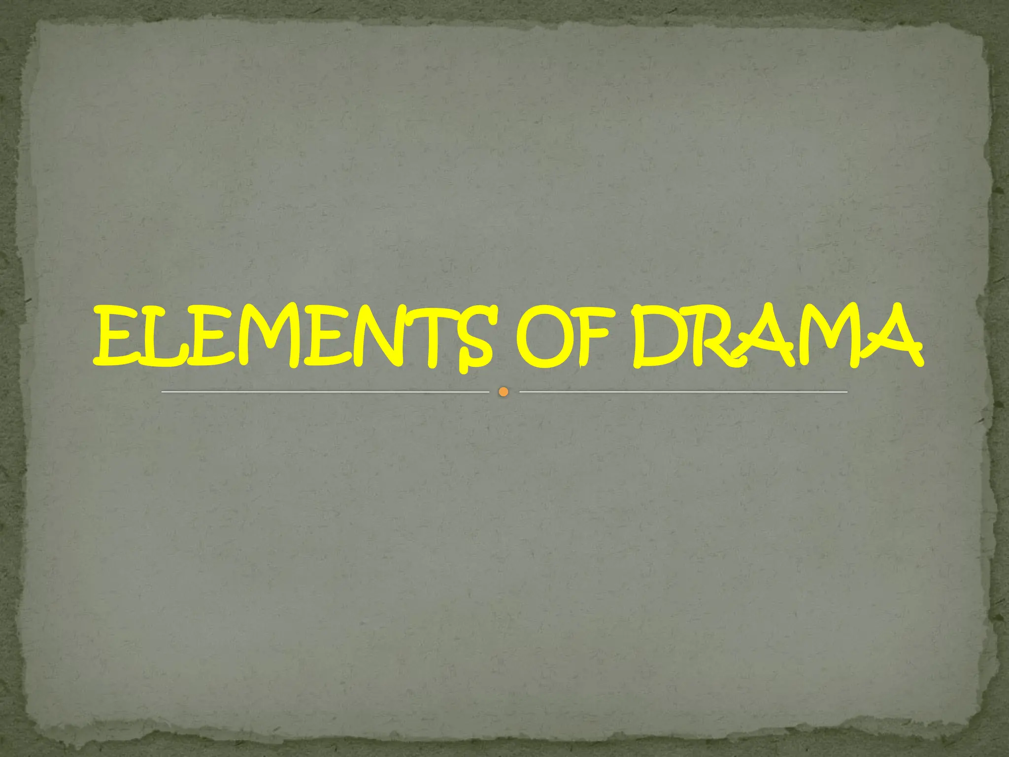 ELEMENTS OF DRAMA powerpoint presentation.pptx