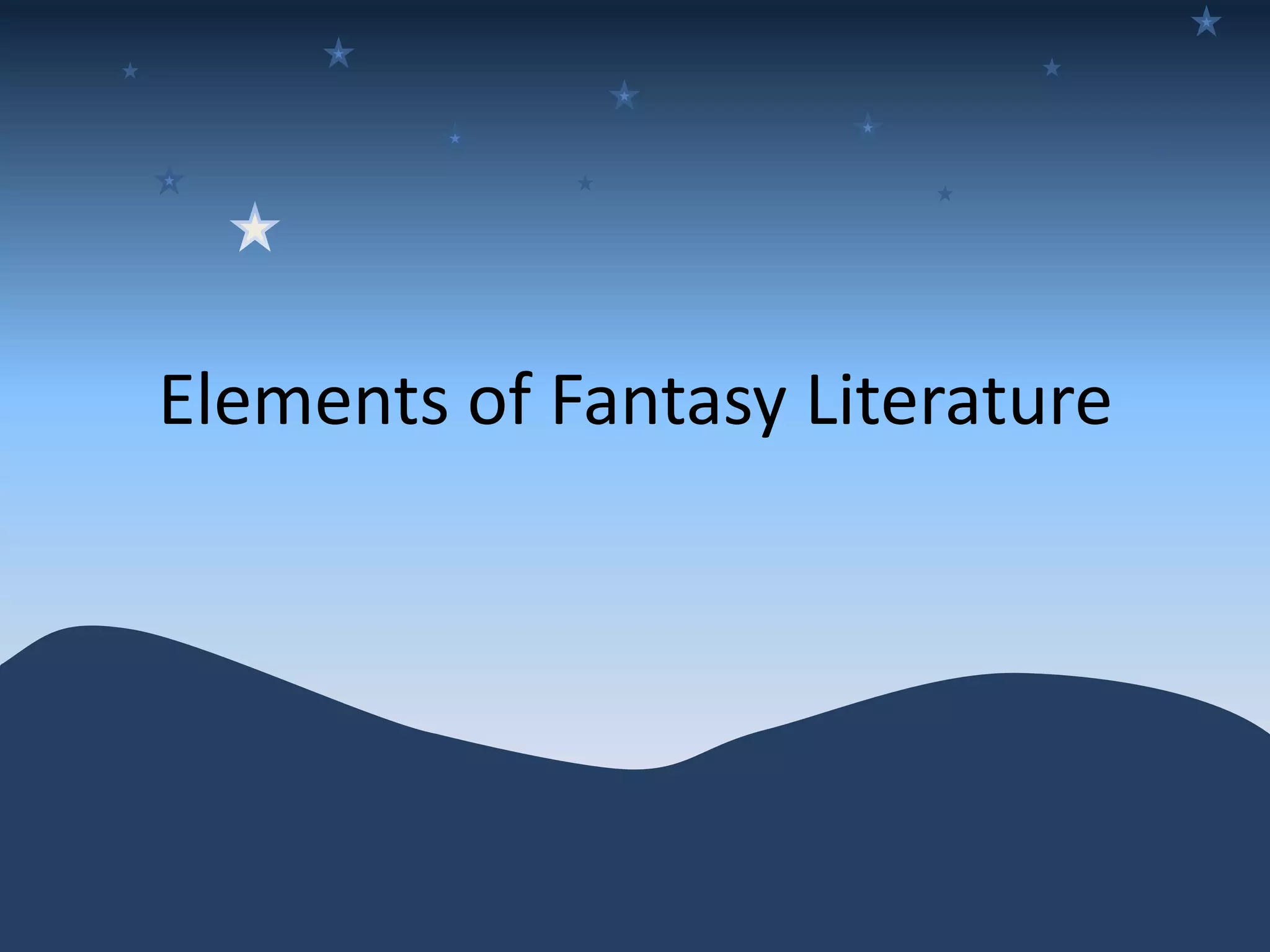Elements of fantasy literature | PPTX