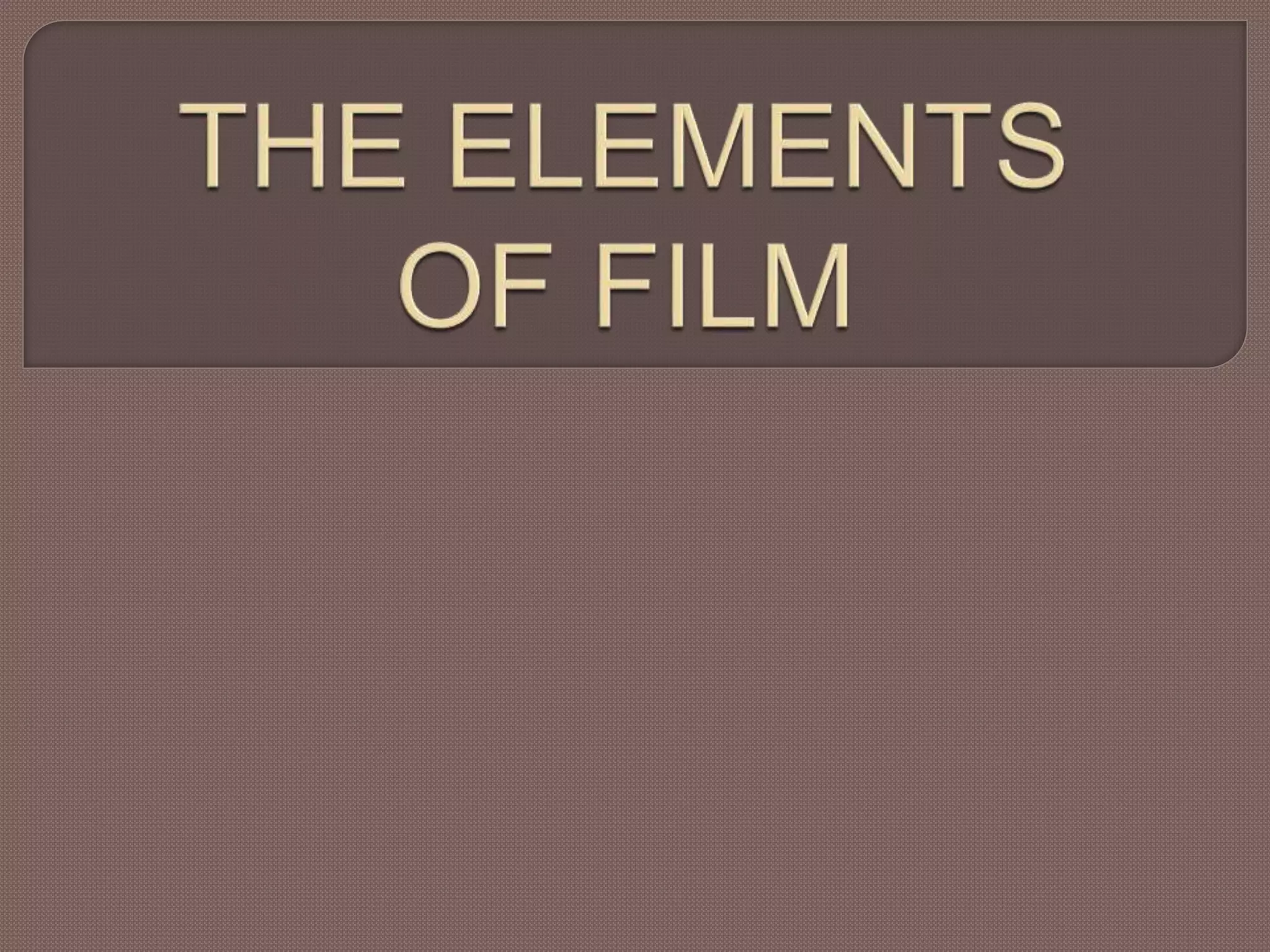 Elements of film making | PPTX