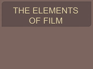 Elements of film making | PPTX