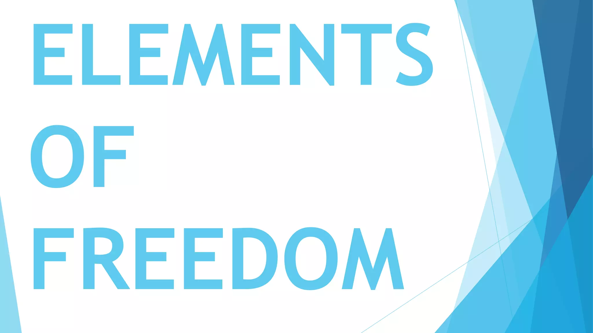 ELEMENTS OF FREEDOM.pptx