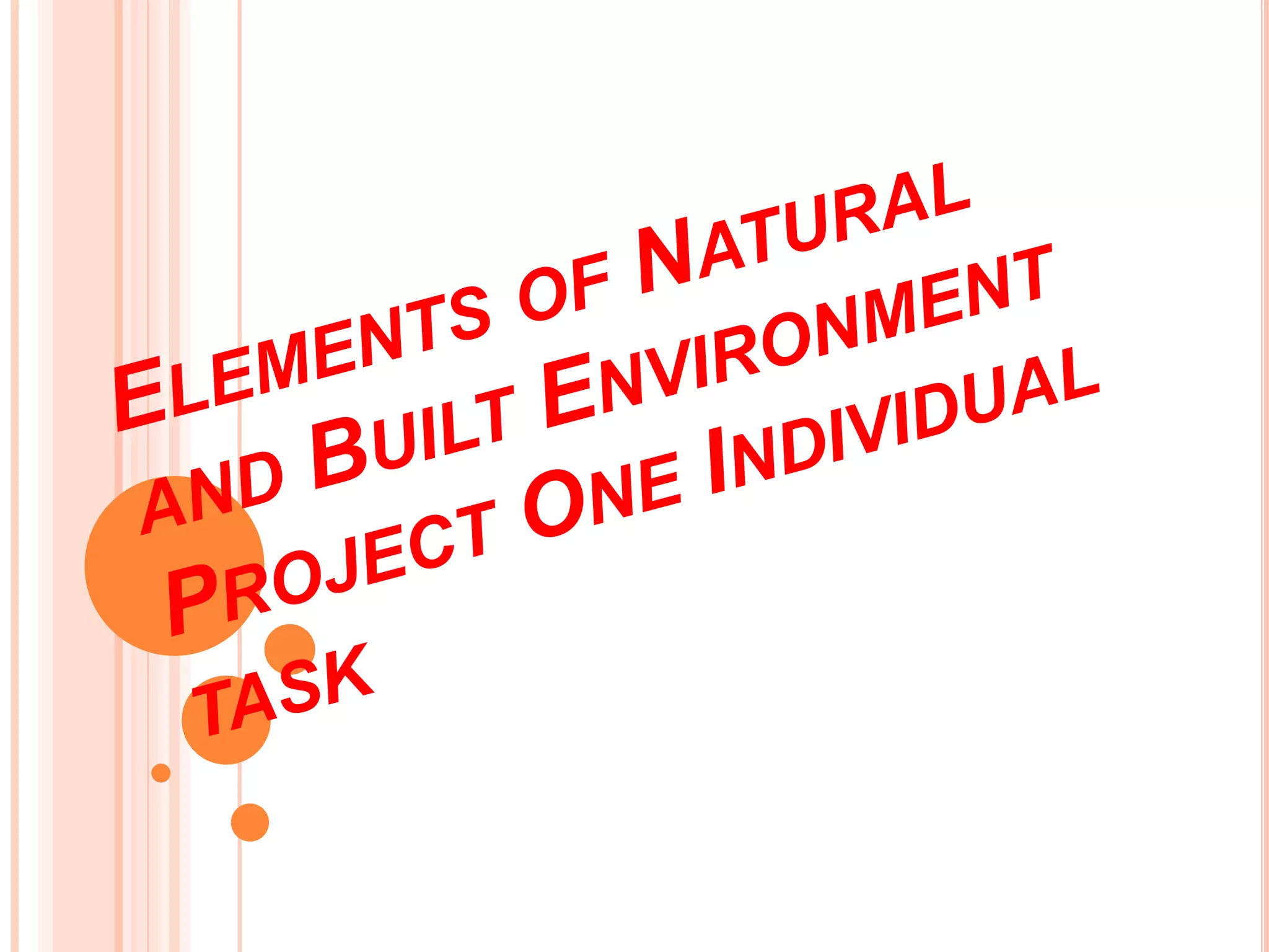 Elements of natural and built environment project one(2) | PPT