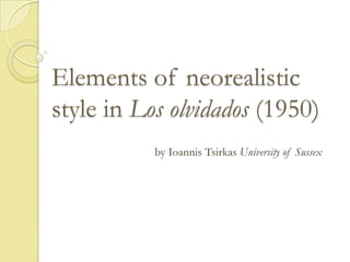 Elements of neorealistic style in Los olvidados (1950) | PPTX