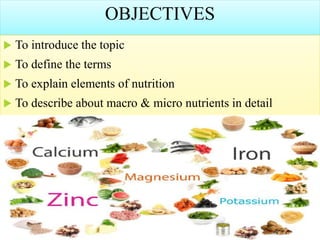 Elements of nutrition macro & micro nutrients | PPTX