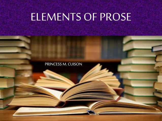 Elements of prose | PPTX | Fiction | Books and Literature