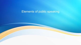 Elements of public speaking.pptx