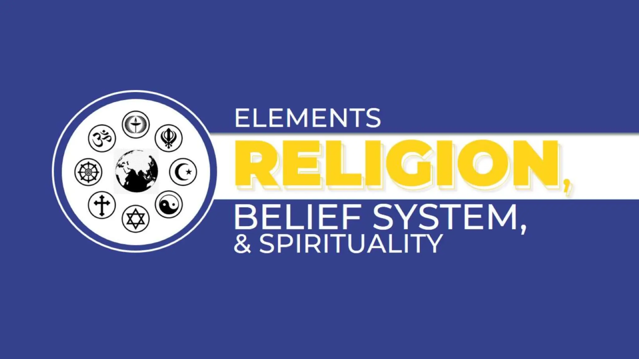 Elements of Religion, Belief System & Spirituality.pptx