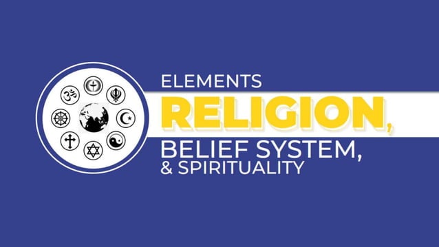 Elements of Religion, Belief System & Spirituality.pptx