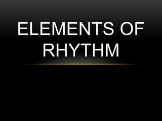 Elements of rhythm | PPTX