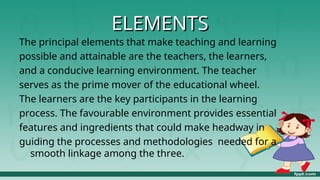 Elements of Teaching and Learning in Ecducation | PPT
