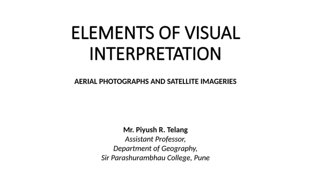 ELEMENTS OF VISUAL INTERPRETATION OF AIR PHOTOGAPHS AND SATTELITE IMAGERIES.pptx