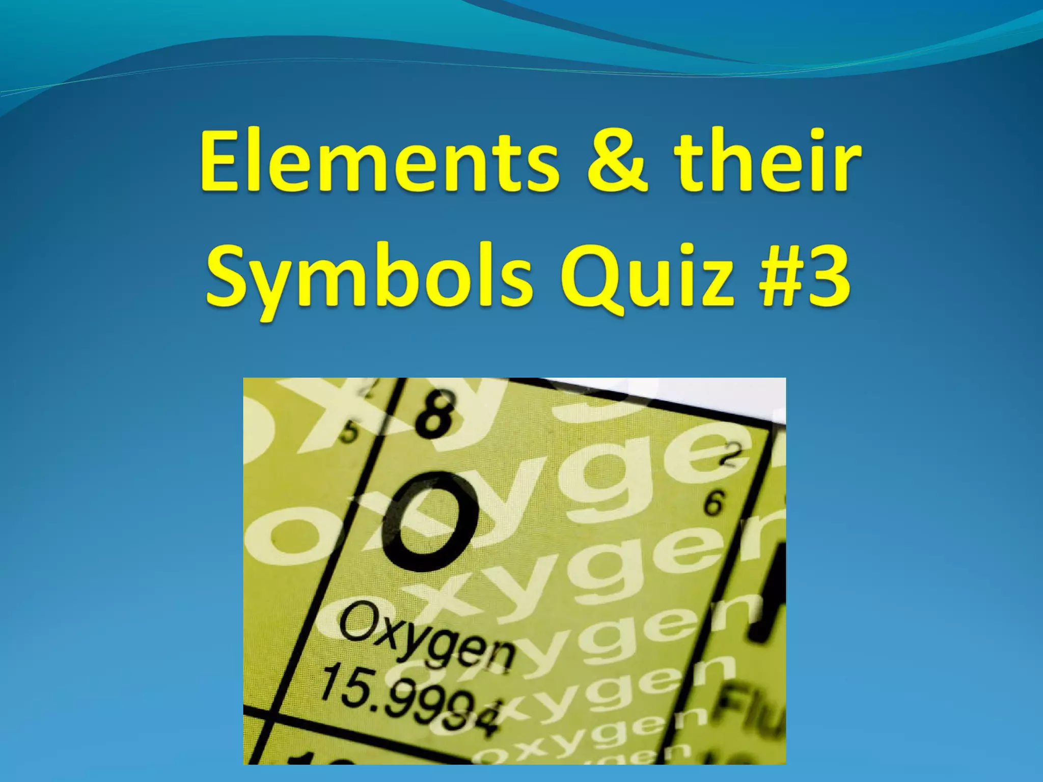 Element symbols quiz 3 | PPT | Chemistry | Science