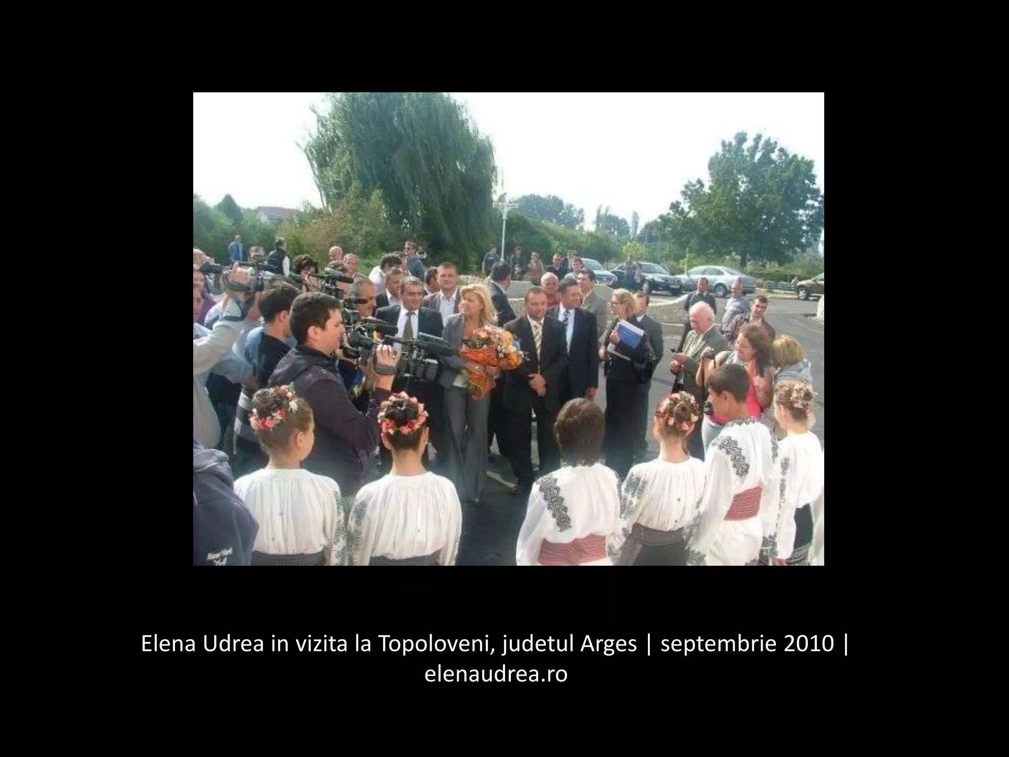 Elena Udrea in vizita de lucru la Topoloveni, Arges | PPTX