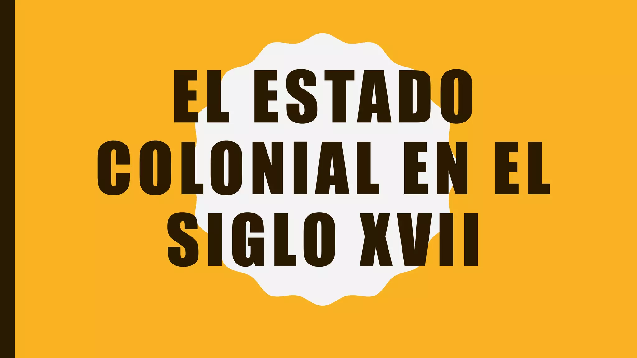 El estado colonial en el siglo xvII.pptx