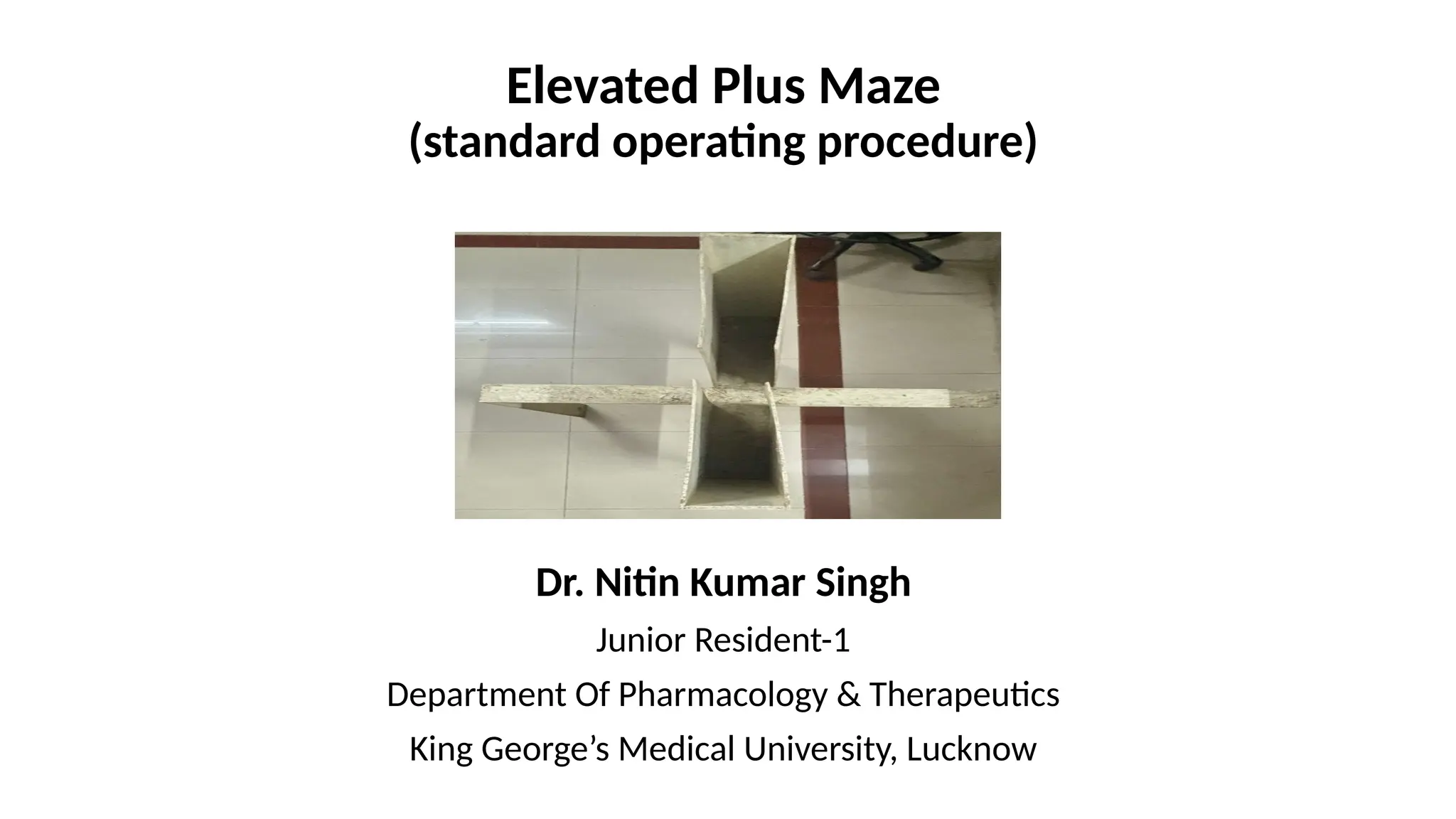 Elevated Plus Maze by Dr. Nitin Kumar Singh KGMC .pptx