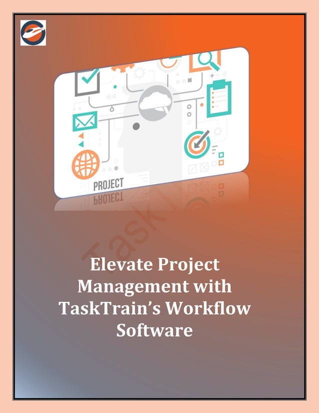 Elevate Project Management with TaskTrain’s Workflow Software.pdf