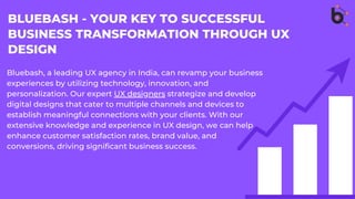 Elevate Your Business Experiences with Bluebash's UX Design Experts | PPT