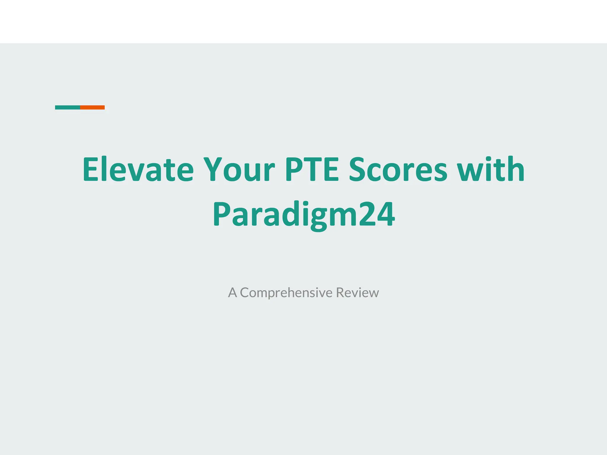 Elevate Your PTE Scores with Paradigm24: A Comprehensive Review | PPTX